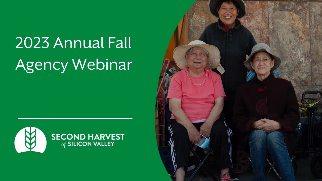 2023 Annual Fall Agency Webinar | Second Harvest of Silicon Valley